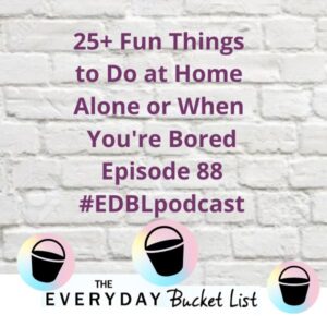 25+ Fun Things to Do at Home Alone or When You're Bored